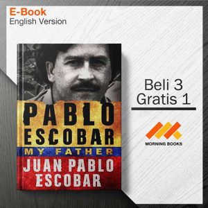 Pablo Escobar: My Father by Juan Pablo Escobar – Morning Store
