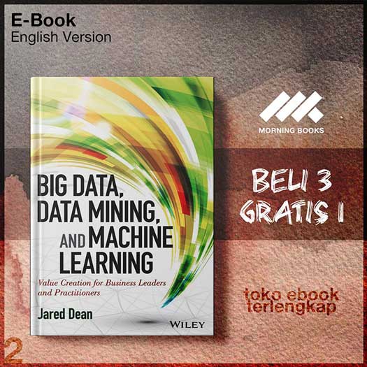 Big Data, Data Mining, and Machine Learning Value Creation for ...