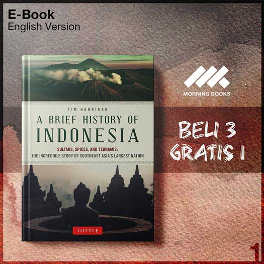 A Brief History of Indonesia Sultans, Spices, and Tsunamis The ...