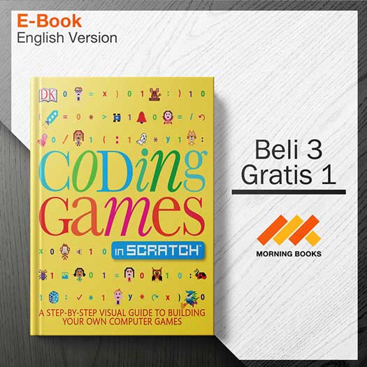 Coding Games in Scratch: A Step-by-Step Visual Guide to Building Your ...