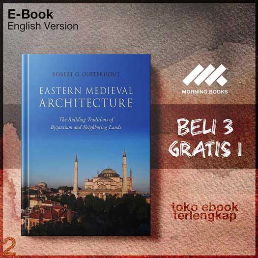 Eastern Medieval Architecture The Building Traditions of Byzanti ...