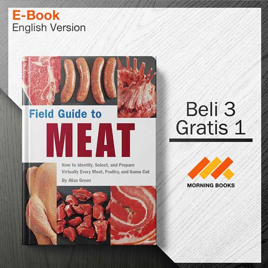 Field Guide to Meat- How to Identify, Select, and Prepare Virtually ...