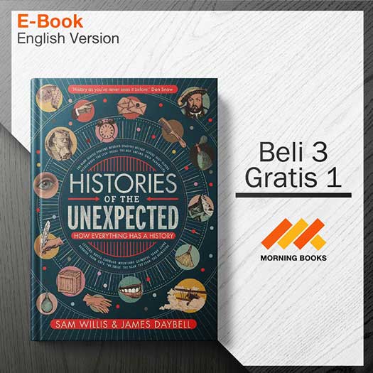 Histories of the Unexpected- How Everything Has a History – Morning Store