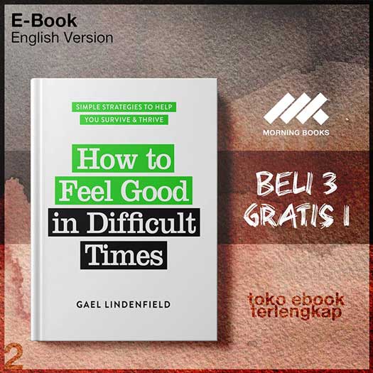 How to Feel Good in Difficult Times – Simple Strategies to Help ...