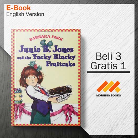 Junie B. Jones and the Yucky Blucky Fruitcake – Morning Store