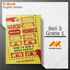 Narconomics How to Run a Drug Cartel – Tom Wainwright – Morning Store