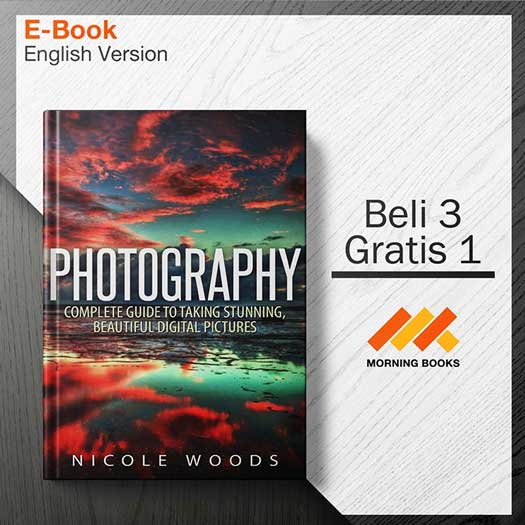 Photography Complete Guide To Taking Stunning, Beautiful Pictures ...