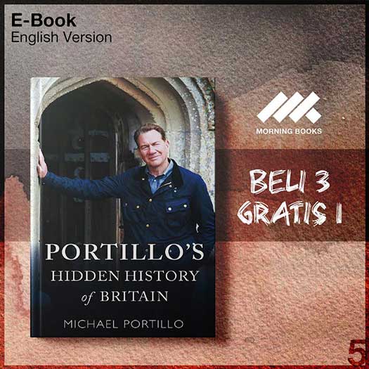 Portillo’s Hidden History of Britain by Michael Portillo – Morning Store