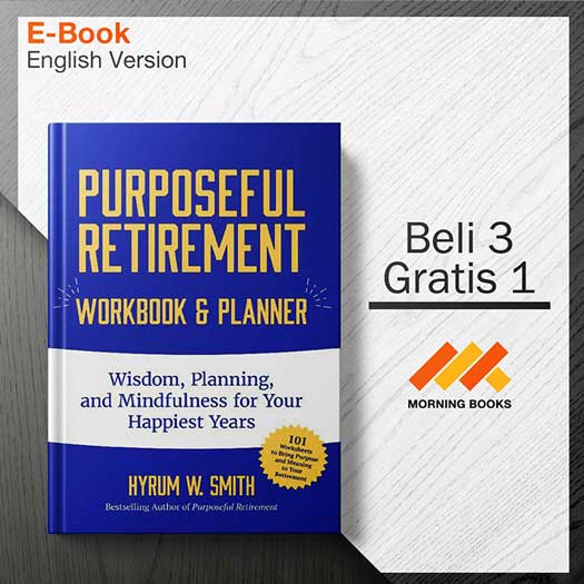 Purposeful Retirement Workbook & Planner: Wisdom, Planning and Mind ...