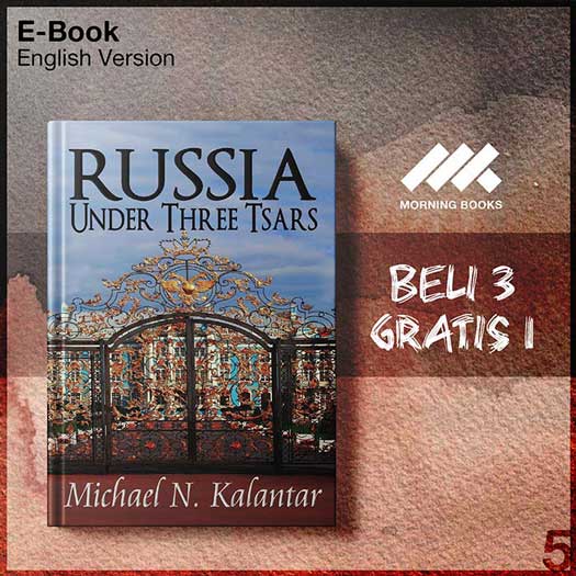 Russia Under Three Tsars by Michael N. Kalantar – Morning Store