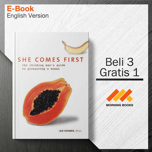 She Comes First. The thinking man’s guide to pleasuring a woman – Ian ...