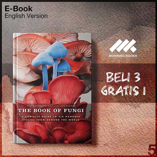 The Book of Fungi A Life – Size Guide to Six Hundred Species From ...