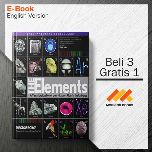 The Elements. A Visual Exploration of Every Known Atom in the Univers ...