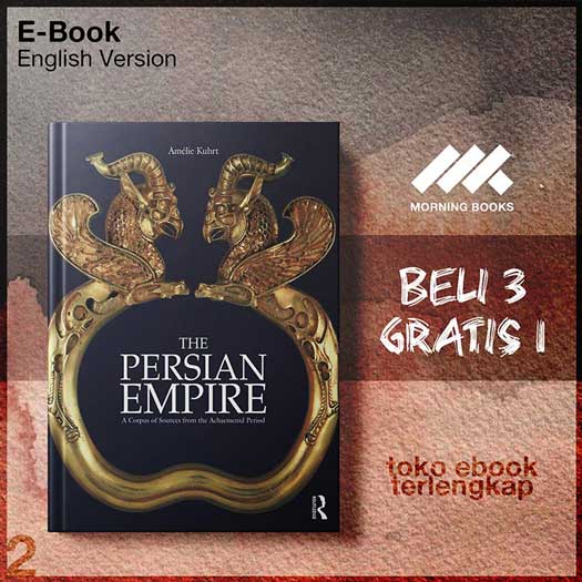 The Persian Empire A Corpus of Sources from the Achaemenid Period ...