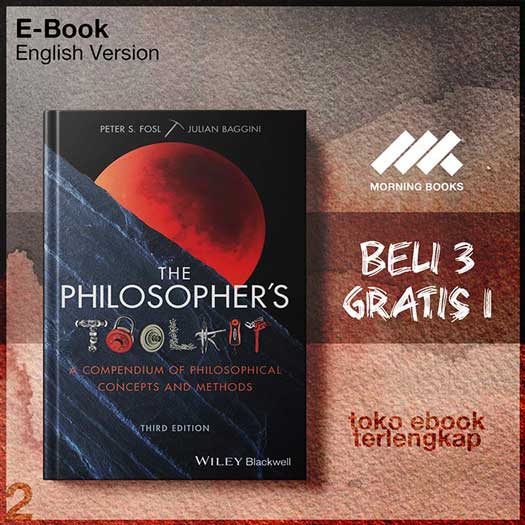 The Philosophers Toolkit A Compendium of Philosophical Concepts 3rd ...