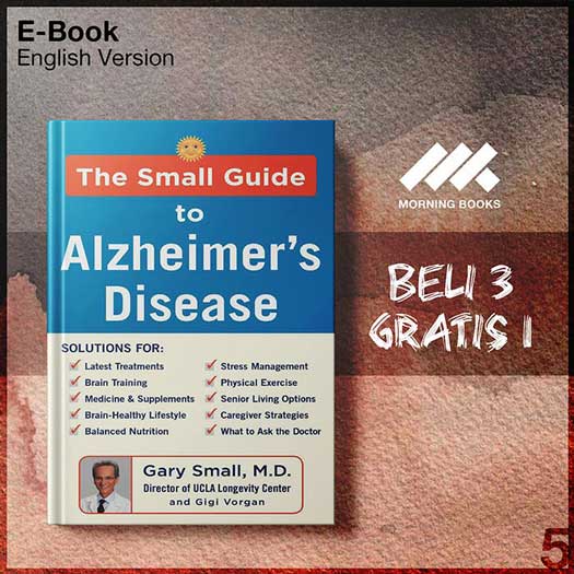 The Small Guide to Alzheimer’s Disease by Gary Small, Gigi Vorgan ...