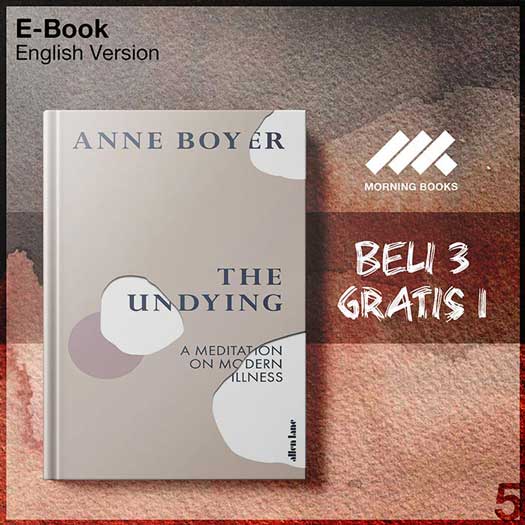 The Undying: A Meditation on Modern Illness by Anne Boyer – Morning Store