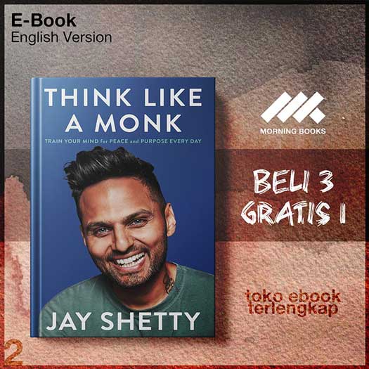 Think Like a Monk Train Your Mind for Peace and Purpose Every Day ...