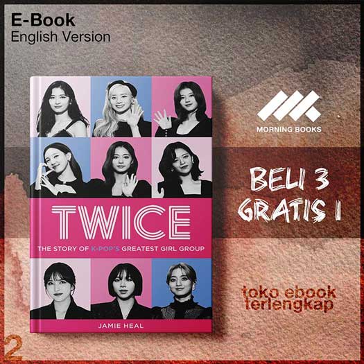 Twice – The Story of K-Pop s Greatest Girl Group by Jamie Heal ...