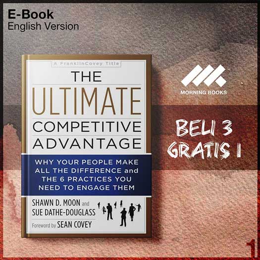 The Ultimate Competitive Advantage- Why Your People Make All the ...