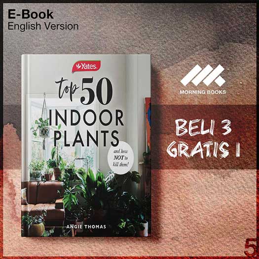 Yates Top 50 Indoor Plants and How Not to Kill by Angela Thomas ...