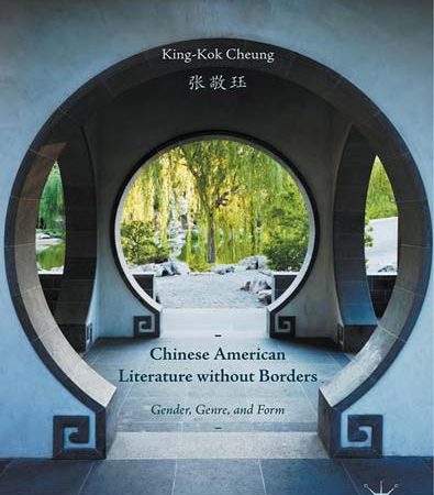 Chinese American Literature without Borders Gender Genre and Form ...