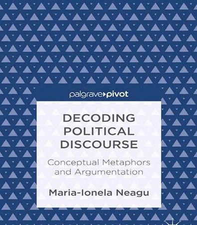 Decoding Political Discourse Conceptual Metaphors and Argumentation ...