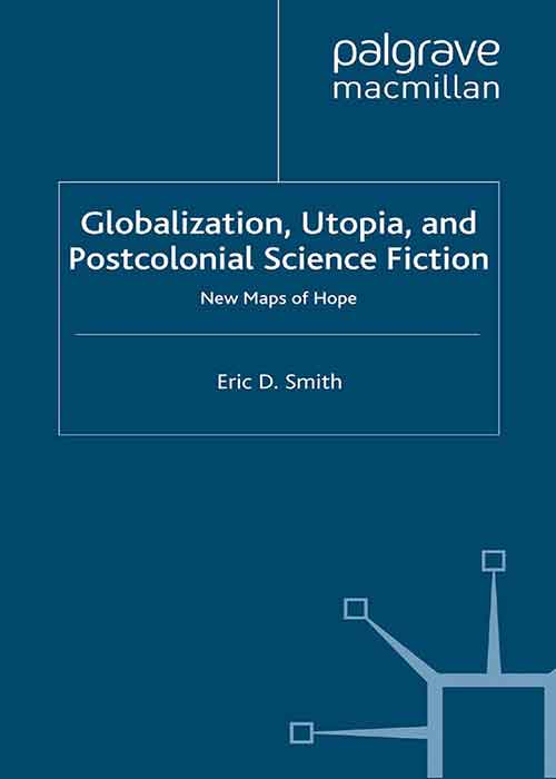 Globalization Utopia and Postcolonial Science Fiction New Maps of – Morning Store
