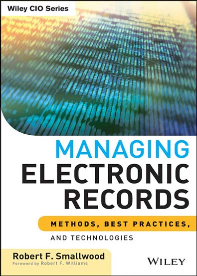 Managing electronic records methods best practices and technologies ...