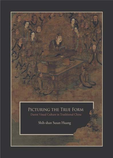 Picturing the True Form Daoist Visual Culture in Traditional China ...