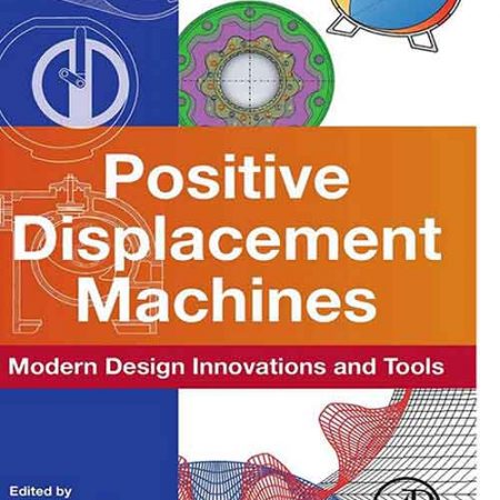 Positive Displacement Machines Modern Design Innovations and Tools ...