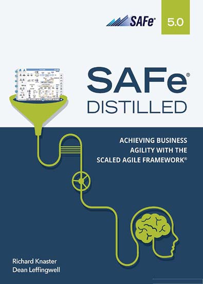 SAFe 50 Distilled Achieving Business Agility with the Scaled Agile ...