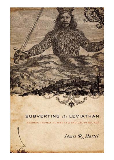 Subverting the Leviathan Reading Thomas Hobbes as a Radical Democrat ...