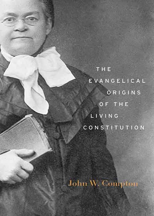 The Evangelical Origins of the Living Constitution – Morning Store