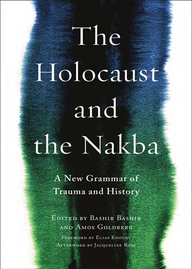 The Holocaust and the Nakba A New Grammar of Trauma and History ...