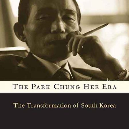 The Park Chung Hee Era The Transformation of South Korea – Morning Store